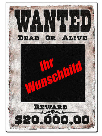 Aluminiumschild Wanted bedruckt mit Ihrem Bild und Wunschtext ...